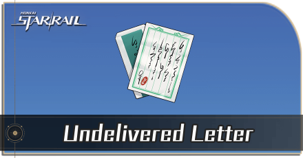 Undelivered Letter Location and How to Use | Honkai: Star Rail｜Game8