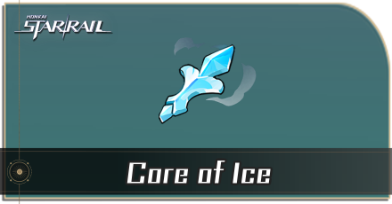 How to Get Core of Ice and Locations | Honkai: Star Rail｜Game8