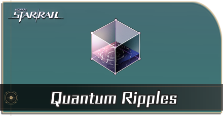 How to Get Quantum Ripples and Locations | Honkai: Star Rail｜Game8
