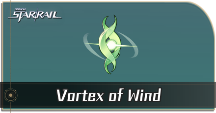 How to Get Vortex of Wind and Locations | Honkai: Star Rail｜Game8