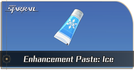 Enhancement Paste: Ice Recipe Location and How to Make | Honkai: Star ...