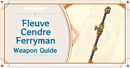 Fleuve Cendre Ferryman Weapon Guide | Genshin Impact｜Game8