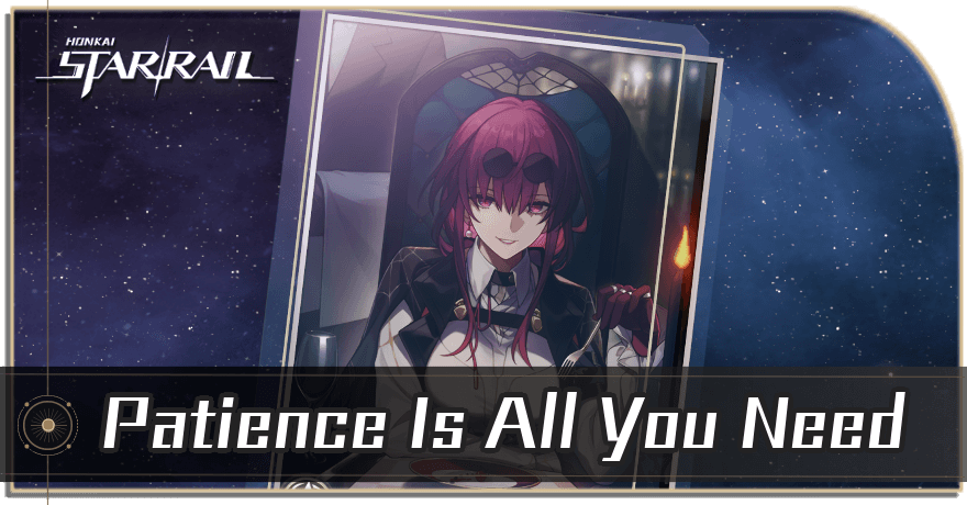 Patience Is All You Need - Materials and Best Characters | Honkai: Star Rail｜Game8