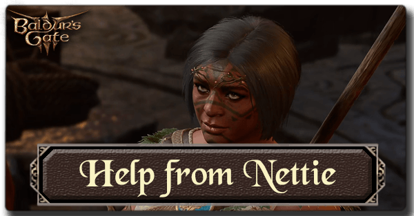 Request Help from Nettie | Baldur's Gate 3 (BG3)｜Game8