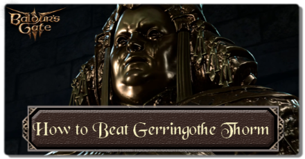 How to Beat Gerringothe Thorm (Toll House) | Baldur's Gate 3 (BG3)｜Game8