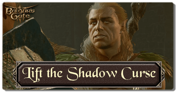 How to Lift the Shadow Curse: Where to Find Thaniel | Baldur's Gate 3 ...