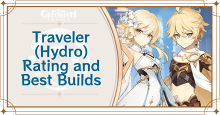 Hydro Traveler Rating and Best Builds | Genshin Impact｜Game8