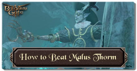 How to Beat Malus Thorm (House of Healing) | Baldur's Gate 3 (BG3)｜Game8