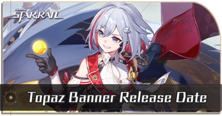 Topaz Banner Release Date | Honkai: Star Rail｜Game8