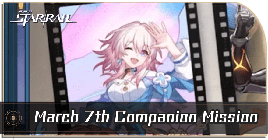 March 7th Companion Mission Release Date and Guide | Honkai: Star Rail ...