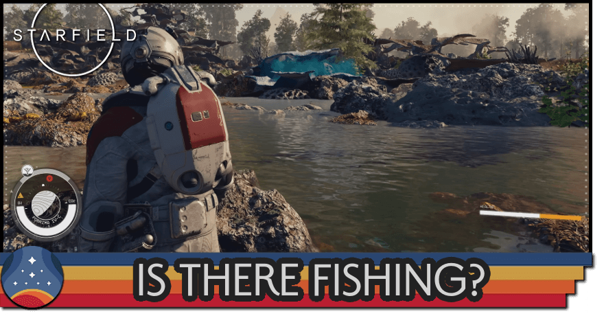 Is There Fishing? | Starfield｜Game8