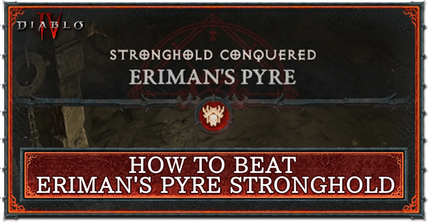 How to Beat Eriman’s Pyre Stronghold | Diablo 4｜Game8