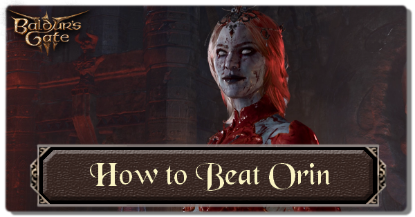 How to Beat Orin | Baldur's Gate 3 (BG3)｜Game8