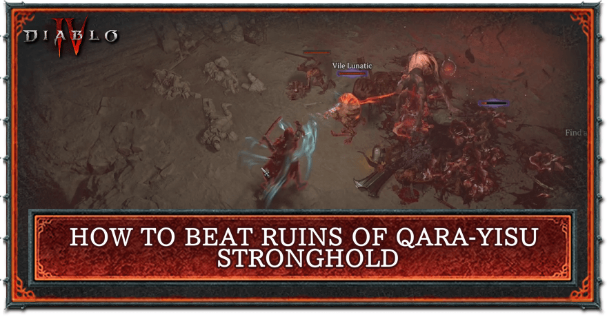 How to Beat Ruins of Qara-Yisu Stronghold | Diablo 4｜Game8