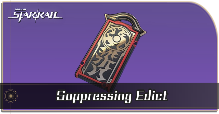 Suppressing Edict Locations and How to Get It | Honkai: Star Rail｜Game8