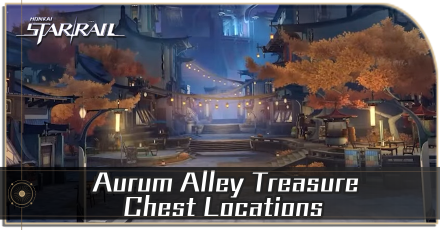 Aurum Alley Treasure Chest Locations | Honkai: Star Rail｜Game8