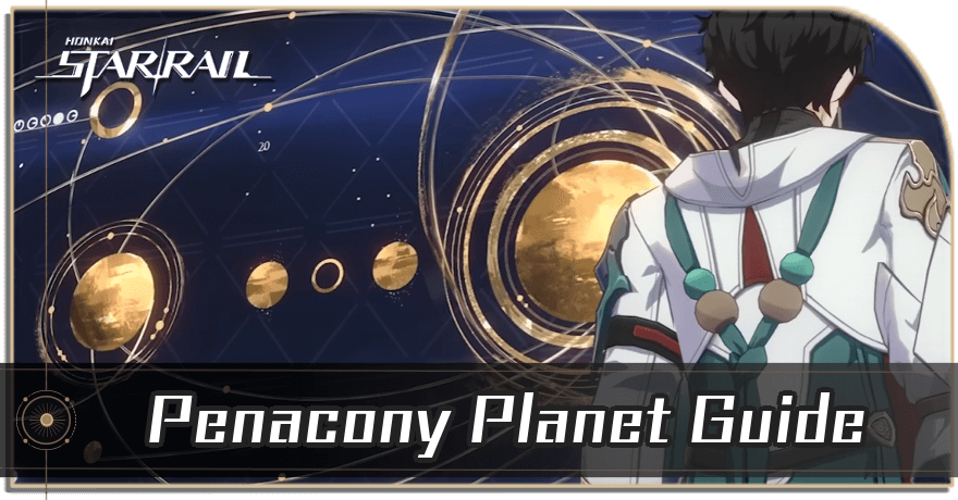Penacony - The Planet of Festivities Guide | Honkai: Star Rail｜Game8