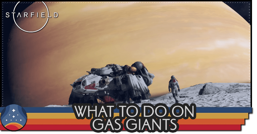 What to Do on Gas Giant Planets | Starfield｜Game8