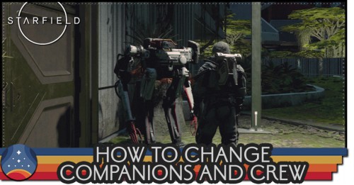 How to Change Companions and Crew | Starfield｜Game8