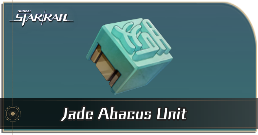 How to Get Jade Abacus Unit and Locations | Honkai: Star Rail｜Game8