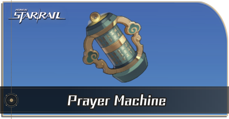Prayer Machine Recipe Location and How to Make | Honkai: Star Rail｜Game8