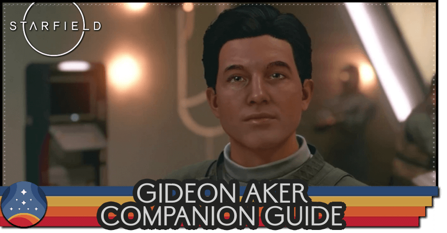 Gideon Aker How to Recruit and Romance Guide | Starfield｜Game8