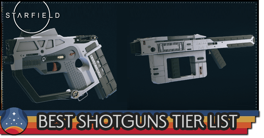 Best Shotguns Tier List | Starfield｜Game8