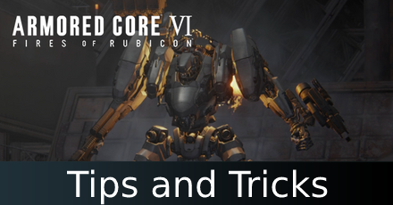 Tips and Tricks | Armored Core 6 Page＃159114｜Game8