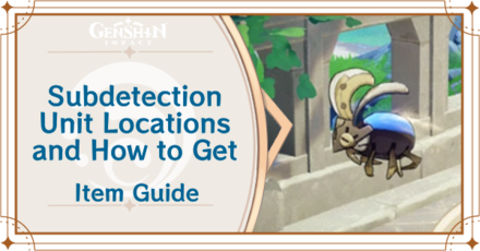 Subdetection Unit Locations and How to Use | Genshin Impact｜Game8