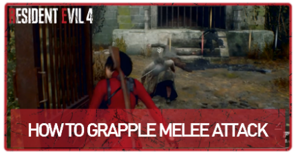 How to Grapple Melee Attack | Resident Evil 4 Remake (RE4)｜Game8