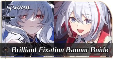 Brilliant Fixation Banner Guide | Honkai: Star Rail｜Game8