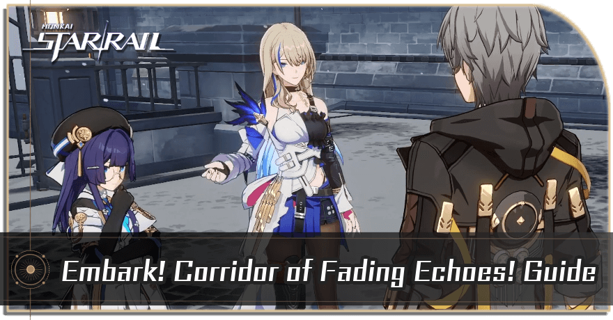 Embark! Corridor of Fading Echoes! Event Quest Guide | Honkai: Star Rail｜Game8