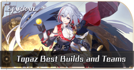 Topaz Best Builds and Teams | Honkai: Star Rail｜Game8