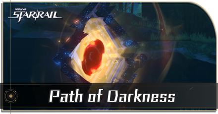 Path of Darkness Cavern Guide | Honkai: Star Rail｜Game8