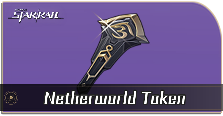 Netherworld Token Locations and How to Get It | Honkai: Star Rail｜Game8