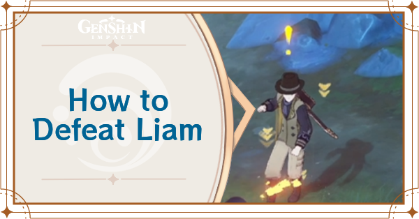 Liam Location and How to Defeat | Genshin Impact｜Game8
