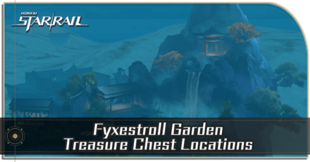 Fyxestroll Garden Treasure Chest Locations | Honkai: Star Rail｜Game8