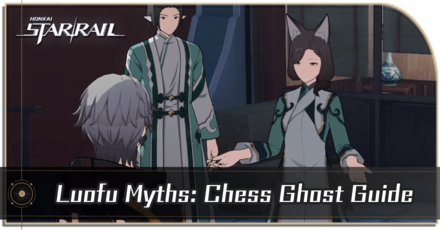 Chess Ghost Quest Guide | Honkai: Star Rail｜Game8