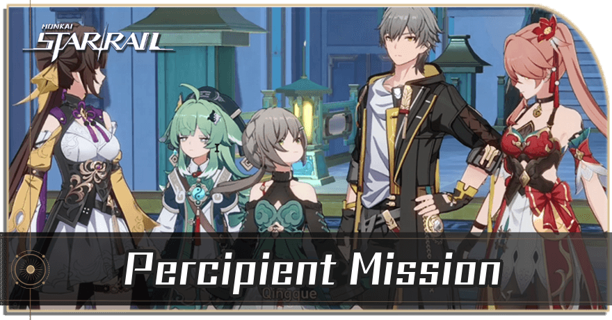 Percipient Mission Guide | Honkai: Star Rail｜Game8