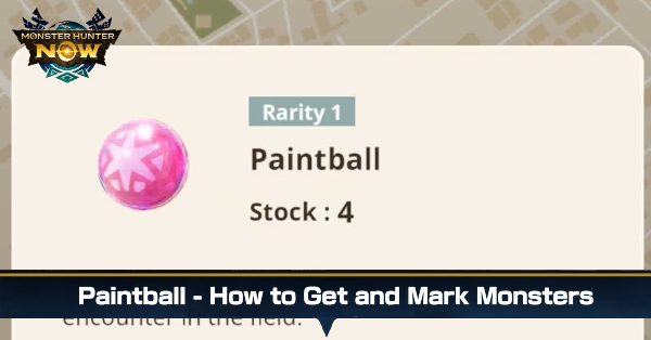 Paintball - How to Get and Mark Monsters | Monster Hunter Now｜Game8