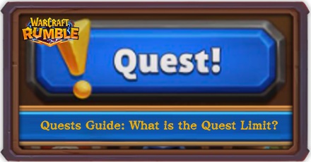 Quests Guide: What Is the Quest Limit? | Warcraft Rumble｜Game8