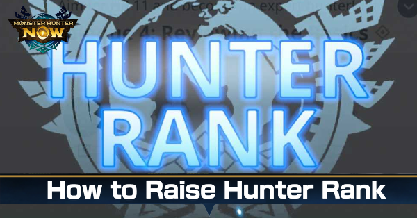 How to Raise Hunter Rank | Monster Hunter Now｜Game8