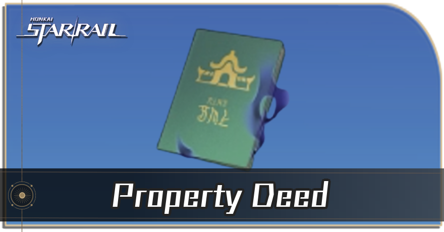 Property Deed Location and How to Use | Honkai: Star Rail｜Game8