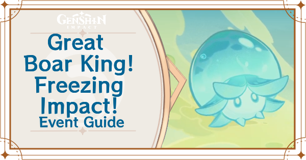 Great Boar King! Freezing Impact! Event Guide | Genshin Impact｜Game8