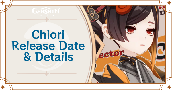 Chiori Kit Details and Release Date | Genshin Impact｜Game8