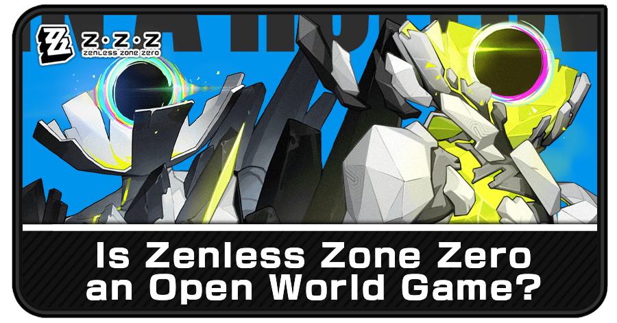 Is Zenless Zone Zero Open World? | Zenless Zone Zero (ZZZ)｜Game8