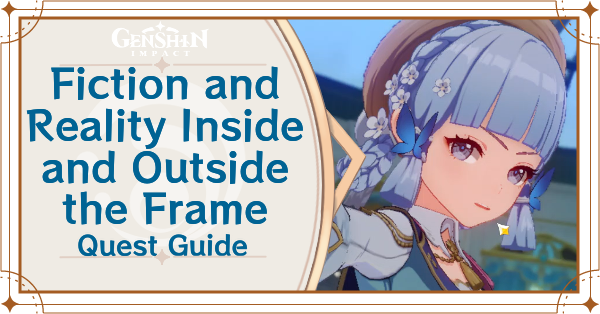 Fiction and Reality Inside and Outside the Frame Quest Guide | Genshin ...
