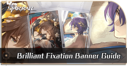 Brilliant Fixation Banner Guide | Honkai: Star Rail｜Game8