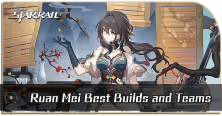 Ruan Mei Best Builds and Teams | Honkai: Star Rail｜Game8