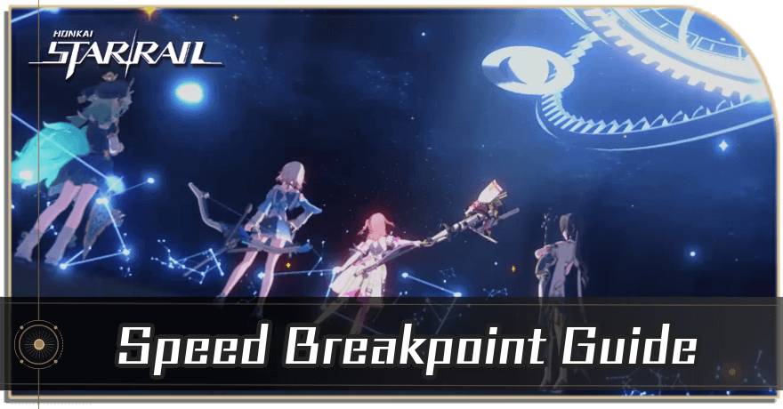 Speed Breakpoints Guide | Honkai: Star Rail｜Game8